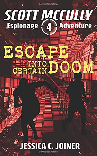 Escape into Certain Doom (A Scott McCully Espionage Adventure): Joiner ...