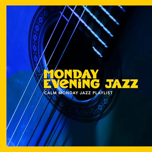 Monday Evening Jazz by Calm Monday Jazz Playlist on Amazon Music ...