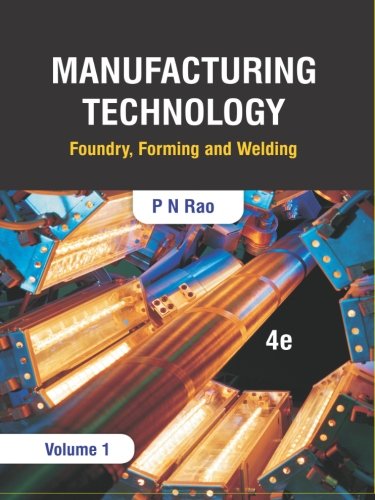Buy Manufacturing Technology: Foundry, Forming and Welding, 4e (Volume ...