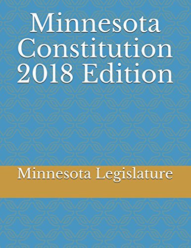 Minnesota Constitution 2018 Edition: Legislature, Minnesota ...