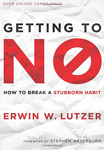 Getting to No: How to Break a Stubborn Habit: Lutzer, Erwin W ...