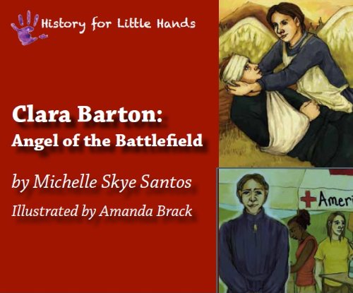 Clara Barton: Angel of the Battlefield: Michelle Skye Santos, Amanda ...