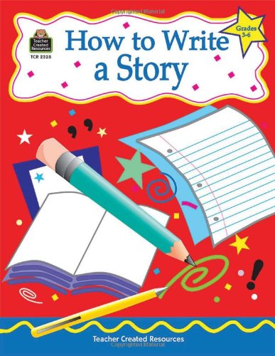 How to Write a Story, Grades 3-6: Null, Kathleen Christopher ...