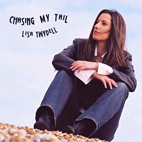 Amazon Music - Lisa TwydellのChasing My Tail - Amazon.co.jp