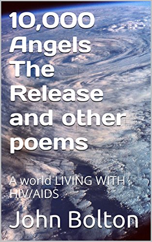 10,000 Angels The Release and other poems: A world LIVING WITH HIV/AIDS ...