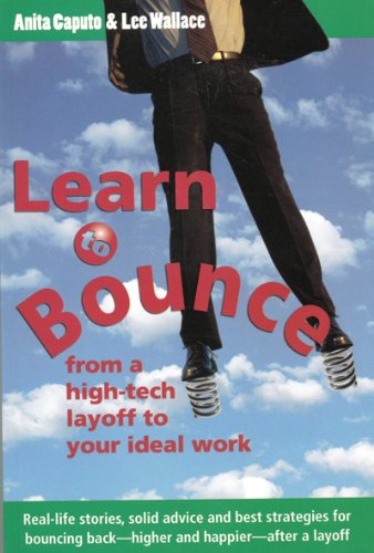Learn to Bounce: From a high-tech layoff to your ideal work: Anita ...