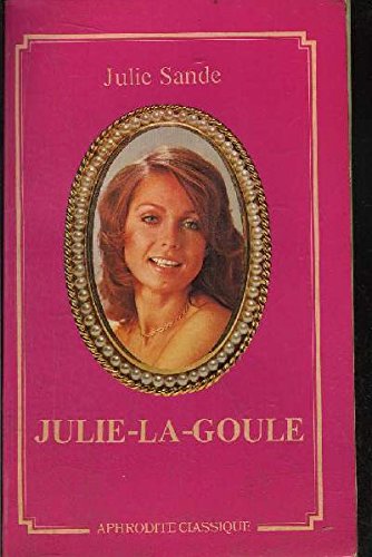 Julie-la-Goule (Collection Aphrodite classique): Julie Sande ...