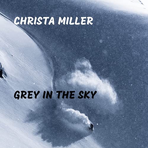 Play Grey in the Sky by Christa Miller on Amazon Music
