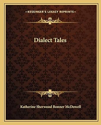 Dialect Tales: McDowell, Katherine Sherwood Bonner: 9781162659732 ...