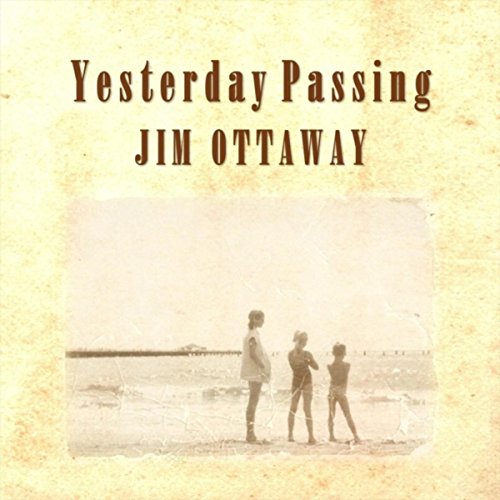 Amazon.com: Yesterday Passing : Jim Ottaway: Digital Music