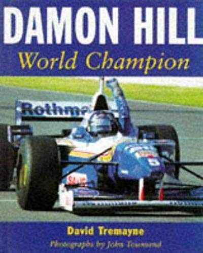 Damon Hill: World Champion: Tremayne, David, Townsend, John ...