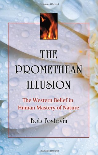 Amazon.com: The Promethean Illusion: The Western Belief in Human ...