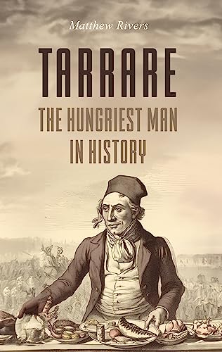 Tarrare: The Hungriest Man in History eBook : Rivers, Matthew: Amazon ...