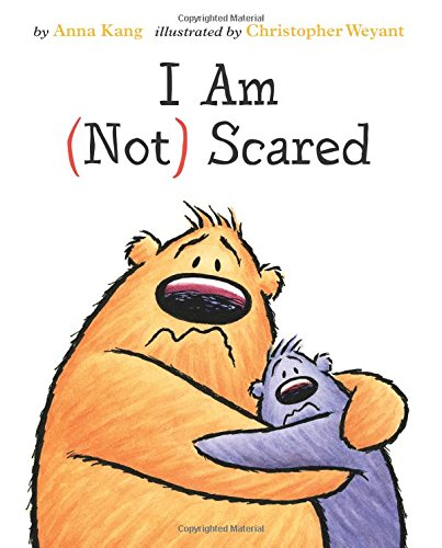 I Am Not Scared: Amazon.co.uk: Kang, Anna, Weyant, Christopher ...