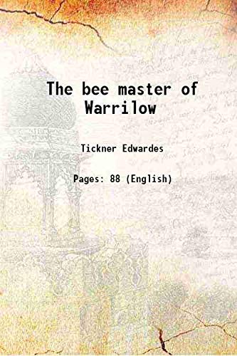The bee master of Warrilow 1907: Tickner Edwardes: 9789333486958 ...