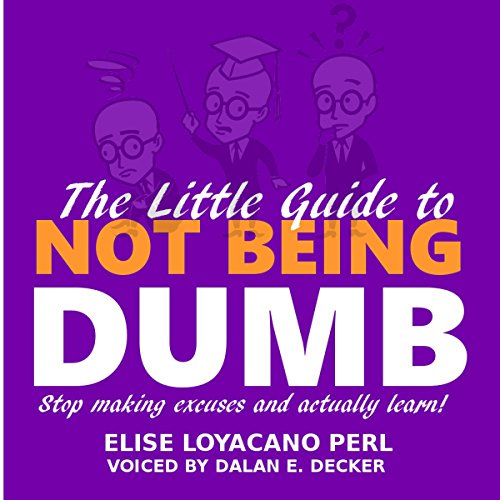 Amazon.com: The Little Guide to Not Being Dumb: How to Stop Making ...