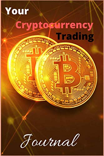 Your Cryptocurrency Trading journal: Adapted notebook, journal and ...