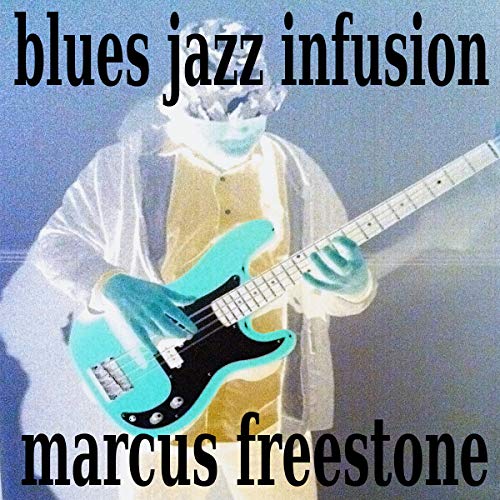 Play Blues Jazz Infusion by Marcus Freestone on Amazon Music
