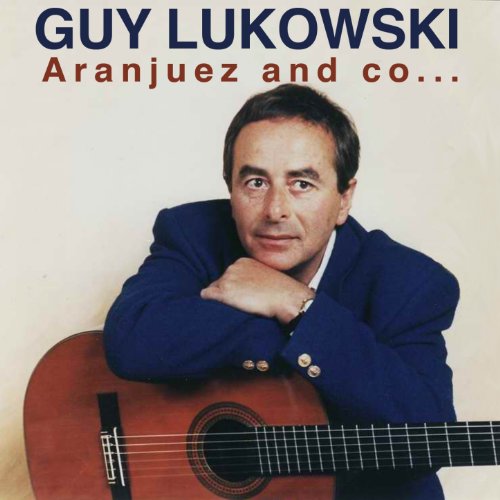 Aranjuez and co... : Guy Lukowski: Amazon.fr: Téléchargement de Musique