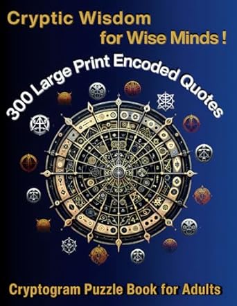 Cryptic Wisdom for Wise Minds! 300 Large Print Encoded Quotes ...