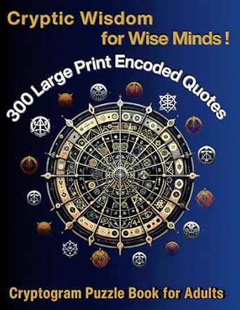 Cryptic Wisdom for Wise Minds! 300 Large Print Encoded Quotes ...