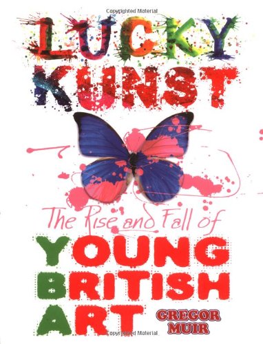 Lucky Kunst: The Story of YBA: Amazon.co.uk: Muir, Gregor ...