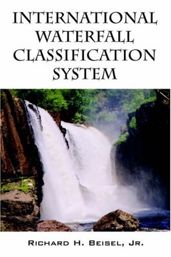 International Waterfall Classification System: Beisel, Richard H., Jr ...