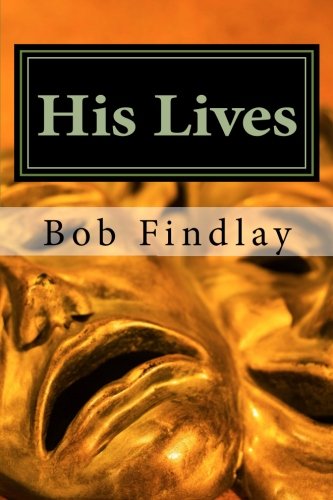 His Lives: Findlay, Bob: 9781535586665: Amazon.com: Books