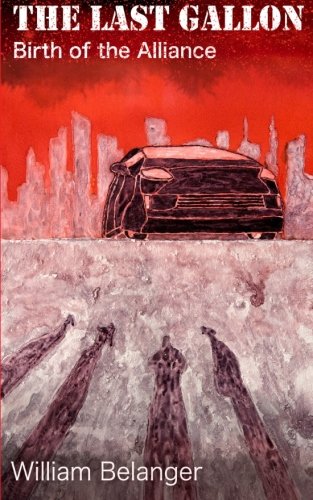 The Last Gallon: William Belanger: 9780985016326: Amazon.com: Books