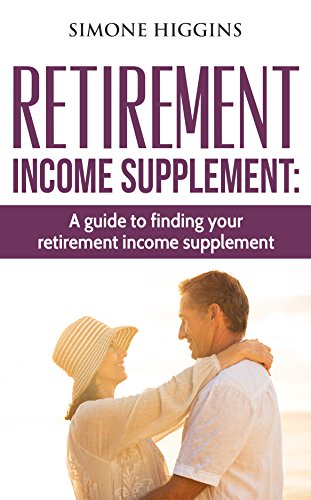 Amazon.com: Retirement Income supplement: A Guide to Finding Your ...