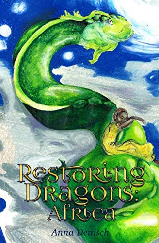 Restoring Dragons: Africa: Denisch, Anna, Poli, Dr. DorothyBelle ...