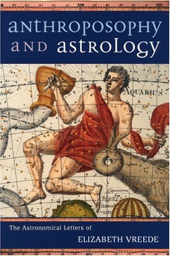 Anthroposophy and Astrology: The Astronomical Letters of Elizabeth ...