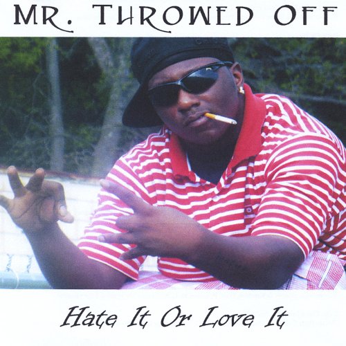 Play Hate It Or Love It by Mr. Throwed Off on Amazon Music