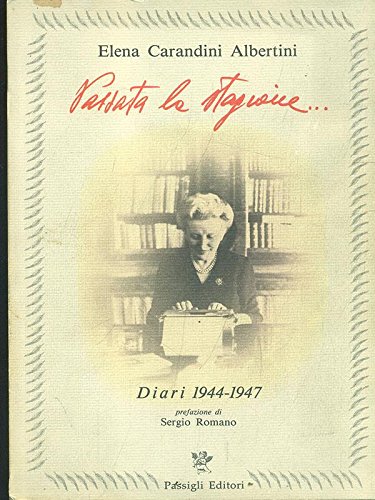 Passata la stagione. Diari 1944-1947 (Il tempo e le cose) : Carandini ...