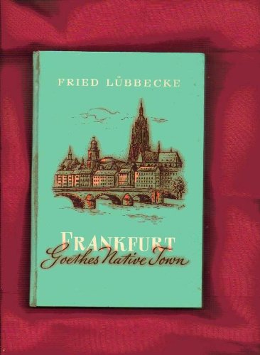 Frankfurt: Goethe's Native Town: With Map: Fried Lubbecke: Books ...