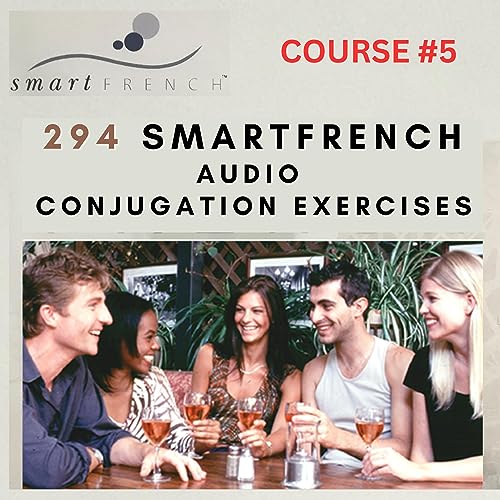 Amazon.com: SmartFrench Course #5: 294 French Audio Conjugation ...