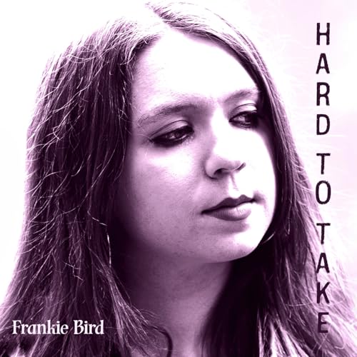 Amazon Music - Frankie BirdのHard to Take - Amazon.co.jp