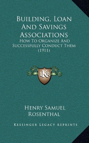 Building, Loan and Savings Associations: How to Organize and ...