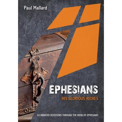 Ephesians: His Glorious Riches : Paul Mallard: Amazon.co.uk: Books