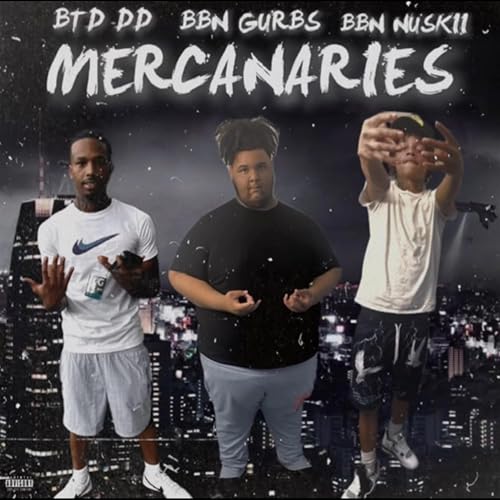 Play Mercenaries by BBN GURBS feat. Btd DD & BBN NUSKII on Amazon Music