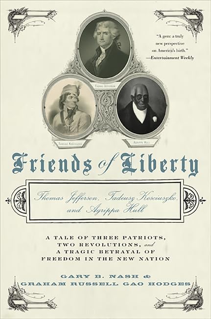 Friends of Liberty: Thomas Jefferson, Tadeusz Kosciuszko, and Agrippa ...