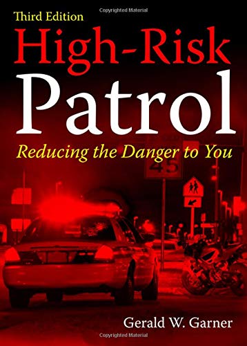 High-Risk Patrol: Reducing the Danger to You: Garner, Gerald W ...