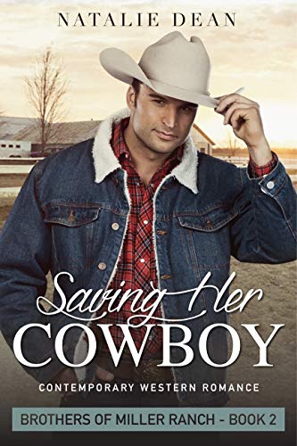 Saving Her Cowboy: Contemporary Western Romance (Brothers of Miller Ranch Book 2) eBook : Dean ...