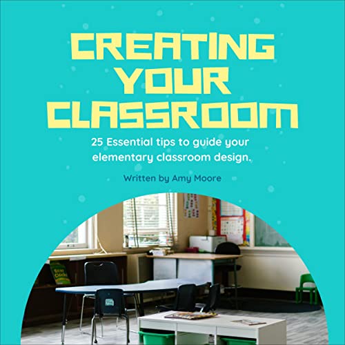Amazon.com: Creating Your Classroom: 25 Essential Tips to Guide Your Elementary Classroom Design ...