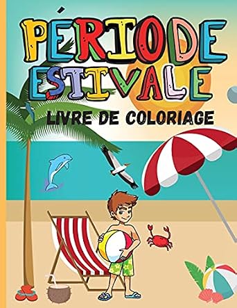 Période Estivale Livre de Coloriage: Vie de plage et été - Pages à ...
