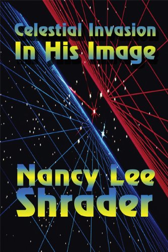 Celestial Invasion: In His Image: Shrader, Nancy Lee: 9781608133703 ...