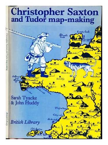 Christopher Saxton and Tudor map-making (British Library series ...