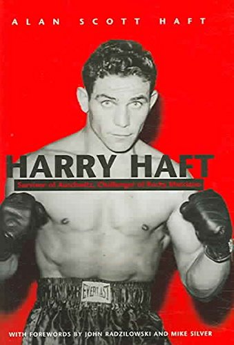 Harry Haft: Survivor of Auschwitz, Challenger of Rocky Marciano ...