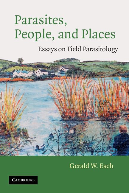 Parasites, People, and Places: Essays on Field Parasitology ...