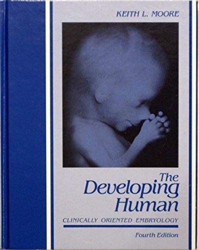 The Developing Human: Clinically Oriented Embryology by Keith L. Moore ...